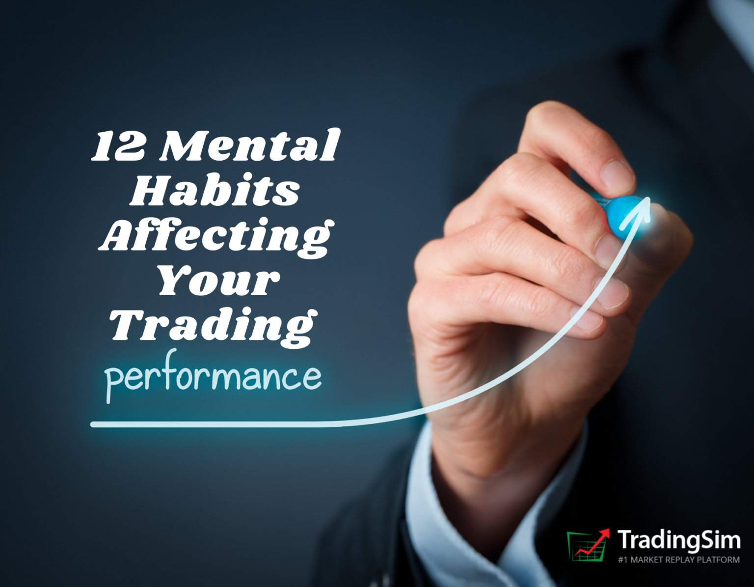 12 Mental Habits Affecting Trading Performance & What You Can Do